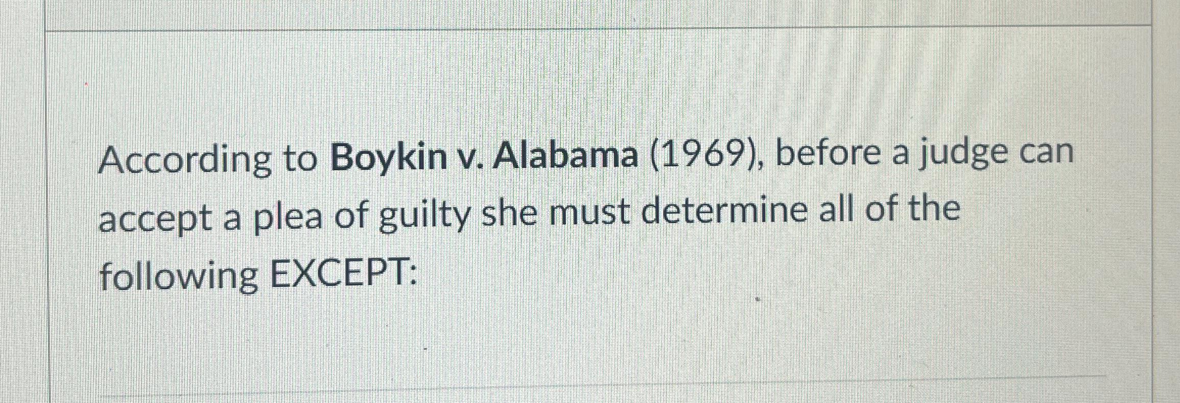 Solved According to Boykin v. ﻿Alabama (1969), ﻿before a | Chegg.com