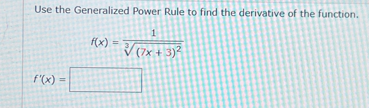 Solved Use the Generalized Power Rule to find the derivative | Chegg.com