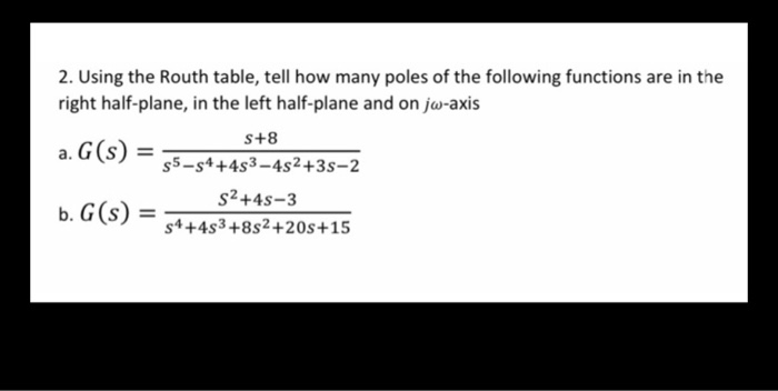 Solved 2. Using the Routh table, tell how many poles of the | Chegg.com