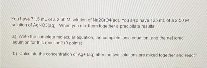 Solved You have 71.5 mL of a 2.50 M solution of Na2CrO4(aq). | Chegg.com