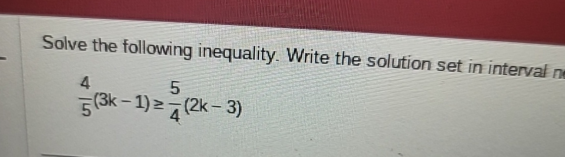 Solved Solve the following inequality. Write the solution | Chegg.com