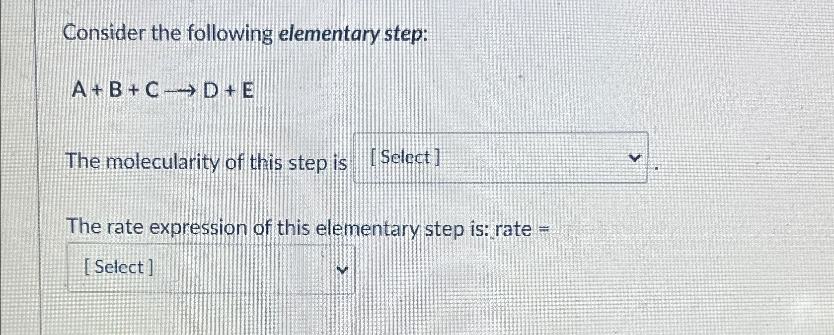 Solved Consider the following elementary step:A+B+C→D+EThe | Chegg.com