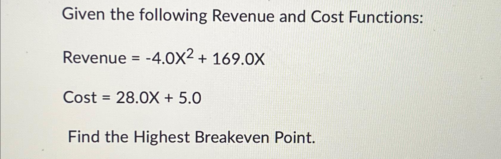 Solved Given the following Revenue and Cost | Chegg.com