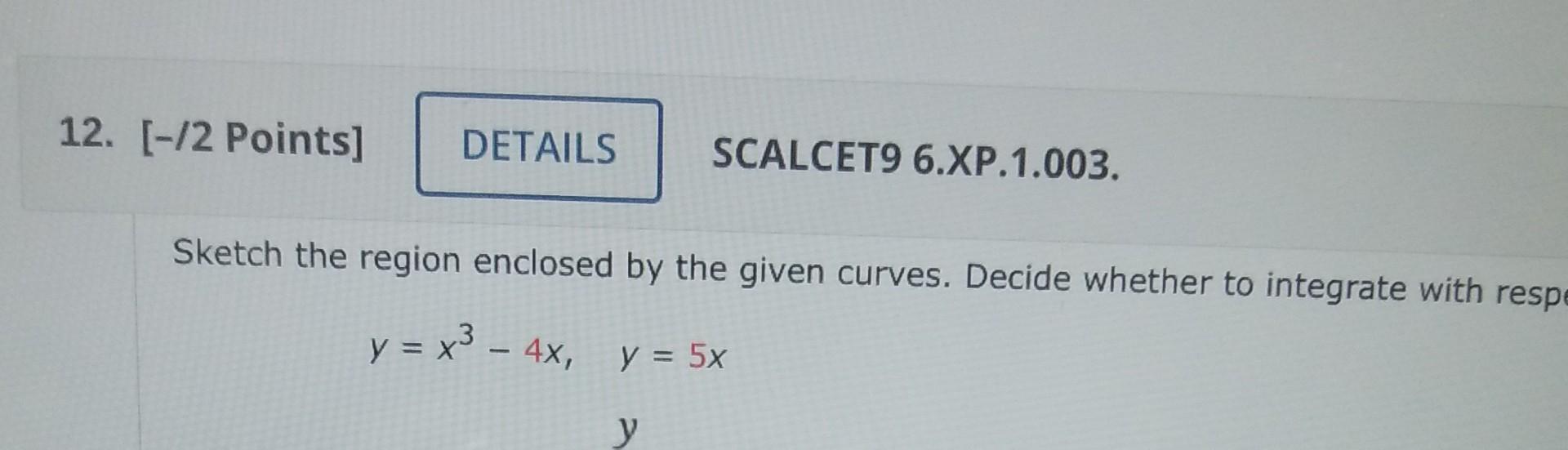 Solved [-/2 Points] SCALCET9 6.XP.1.003. Sketch the region | Chegg.com