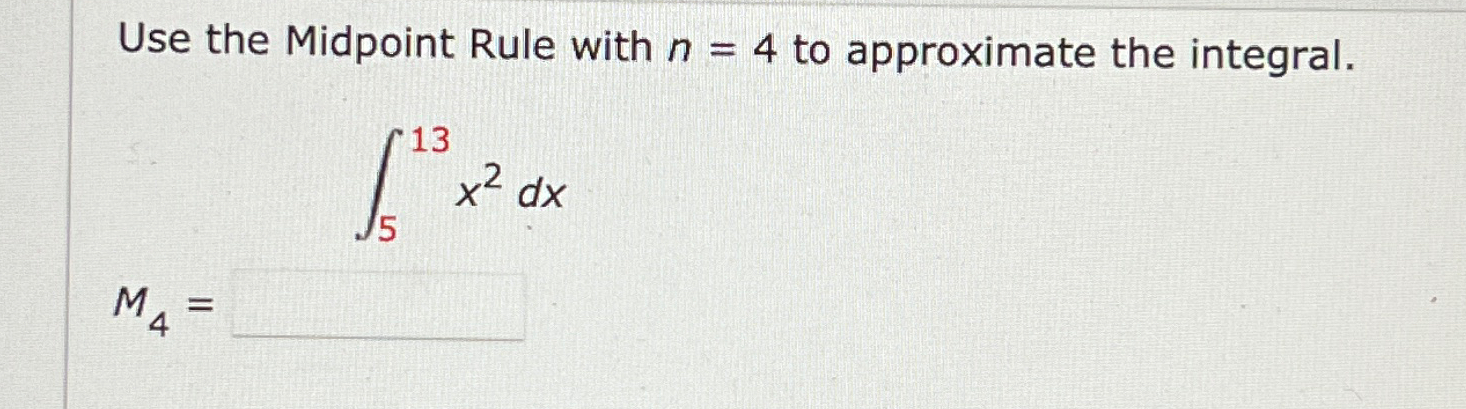 Solved Use the Midpoint Rule with n=4 ﻿to approximate the | Chegg.com