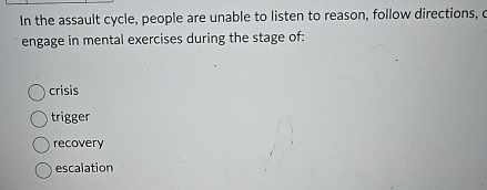 Solved In the assault cycle, people are unable to listen to | Chegg.com