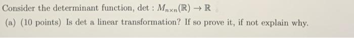 Solved Consider the determinant function, det : Maxn(R) → R | Chegg.com