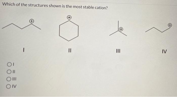 Which of the structures shown is the most stable | Chegg.com