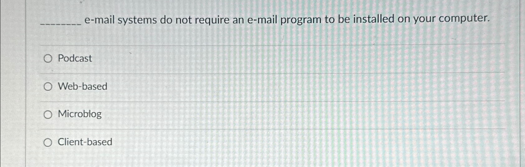 Solved e-mail systems do not require an e-mail program to be | Chegg.com