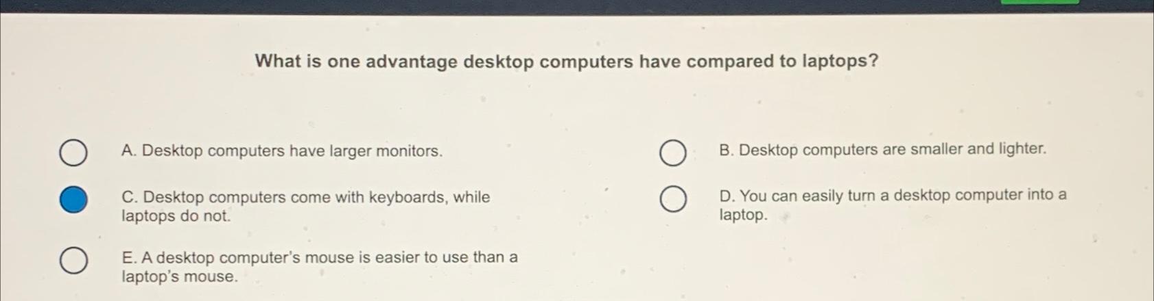 Solved What is one advantage desktop computers have compared | Chegg.com
