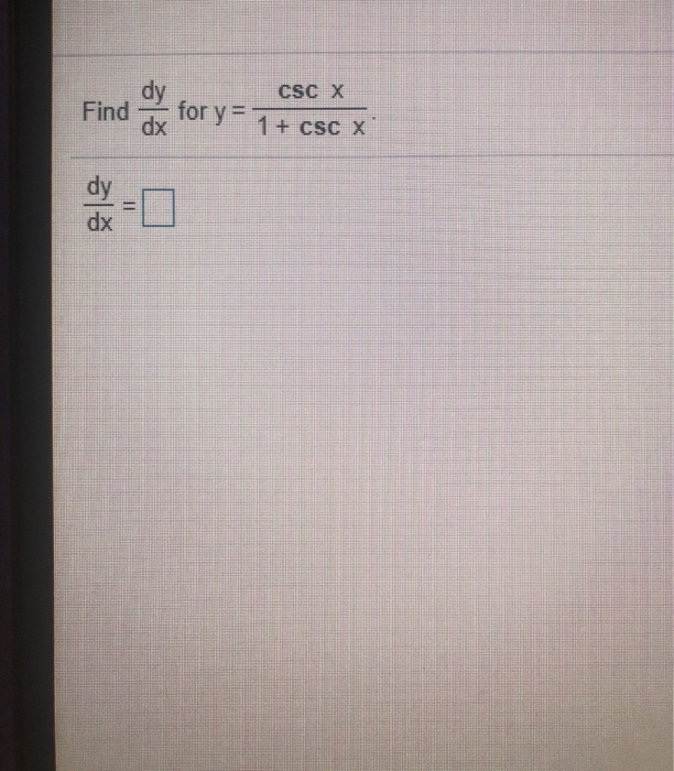 Solved CSC X dy Find dx for y= 1 + CSC X dy dx ㅋ | Chegg.com