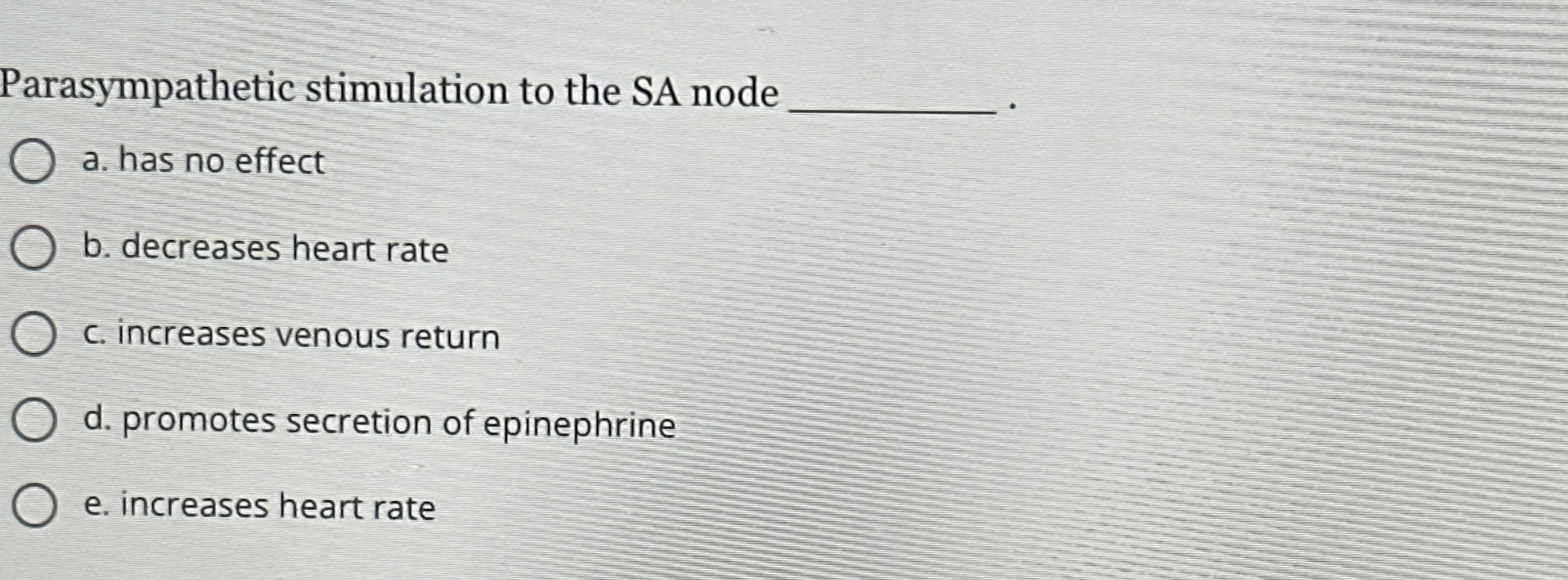 High Quality SOLUTION Parasympathetic stimulation to the SA nodea. ﻿has no | Chegg.com
