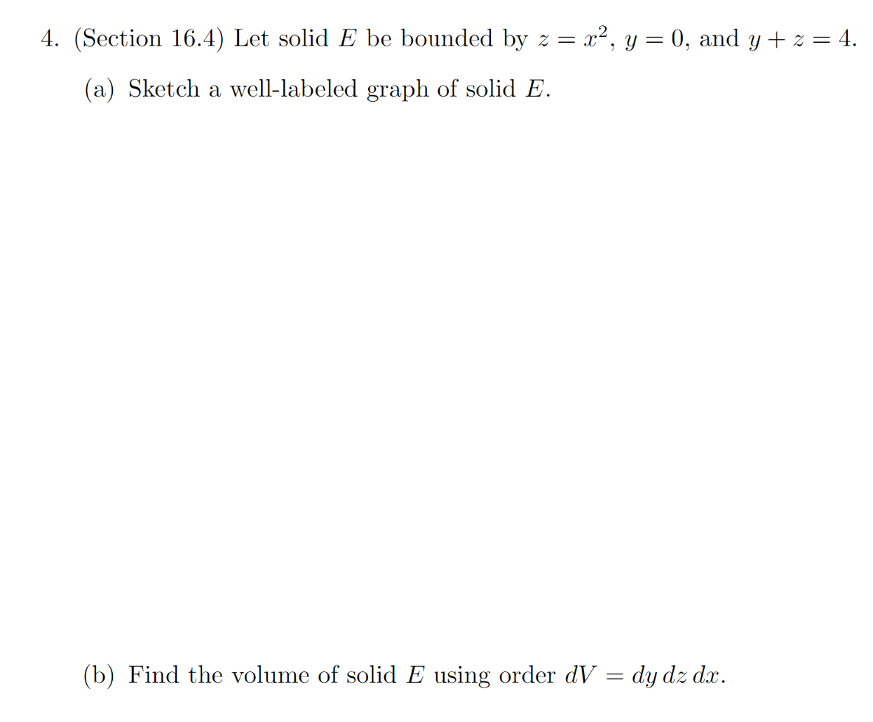 Solved (Section 16.4) ﻿Let solid E ﻿be bounded by z=x2,y=0, | Chegg.com