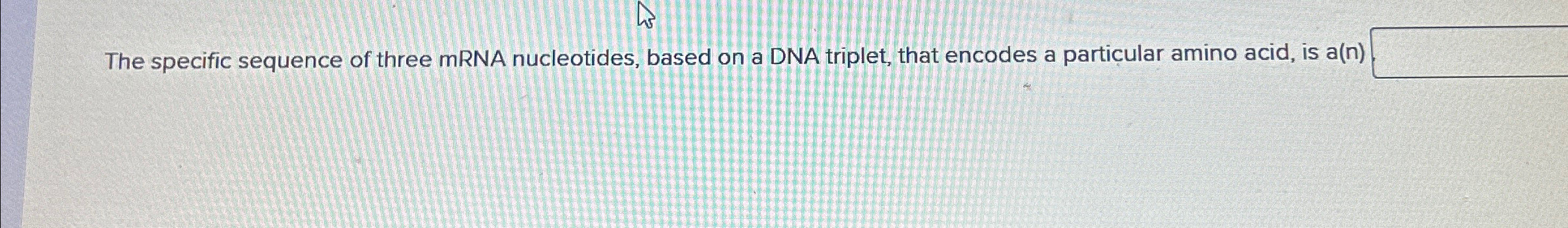 Solved The specific sequence of three mRNA nucleotides, | Chegg.com