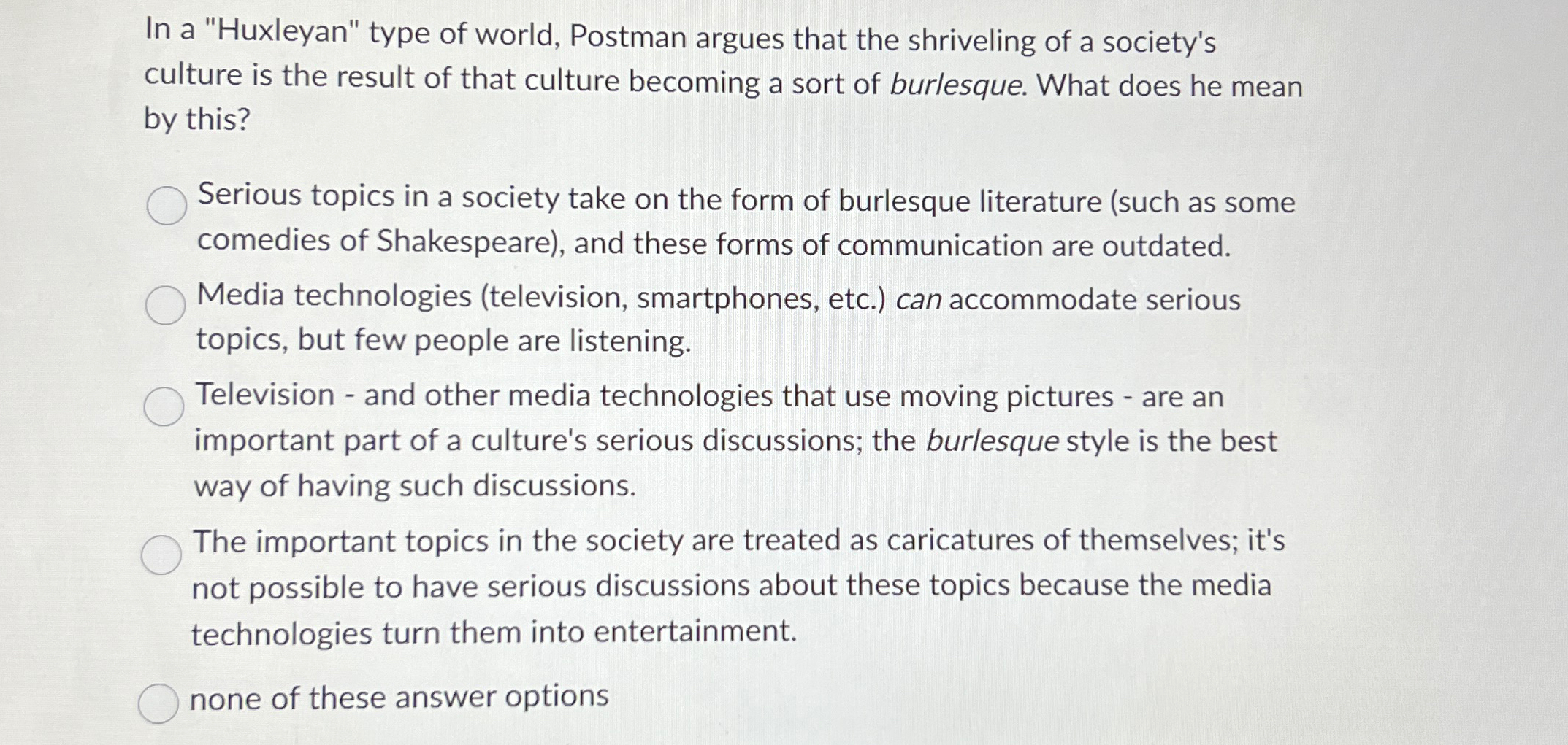 Solved In a "Huxleyan" type of world, Postman argues that | Chegg.com