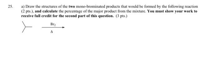 Solved 25 A Draw The Structures Of The Two Mono Brominated
