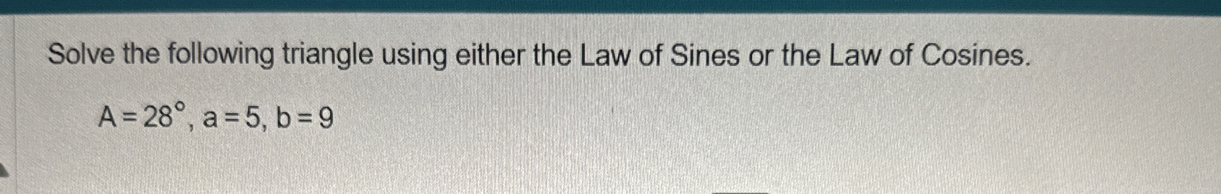 Solved Solve the following triangle using either the Law of | Chegg.com