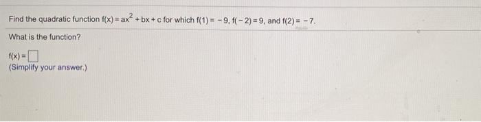 Solved Find the quadratic function f(x) = ax? +bx+c for | Chegg.com