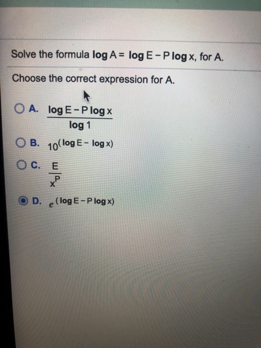Solved Solve the formula log A = log E-Plog x, for A. Choose | Chegg.com