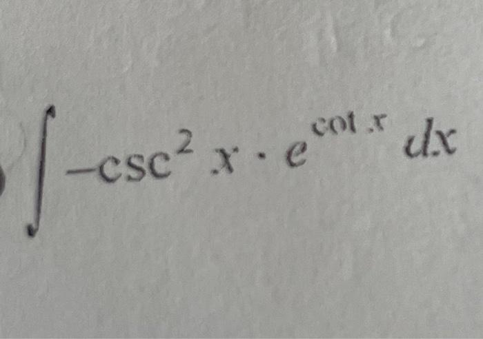 Solved ∫−csc2x⋅e0 | Chegg.com