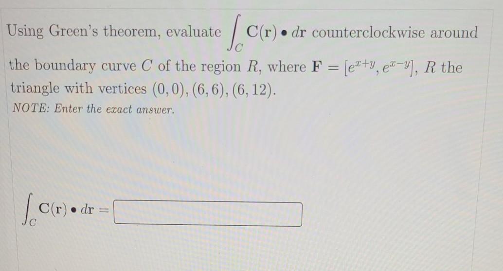 Solved Using Green's theorem, evaluate lo C(r) dr | Chegg.com