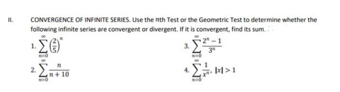 Solved II. CONVERGENCE OF INFINITE SERIES. Use the nth Test | Chegg.com