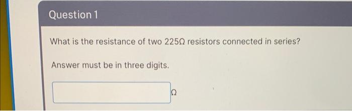 Solved What is the resistance of two 225Ω resistors | Chegg.com