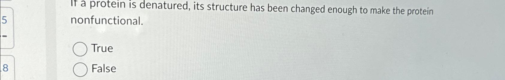Solved It a protein is denatured, its structure has been | Chegg.com