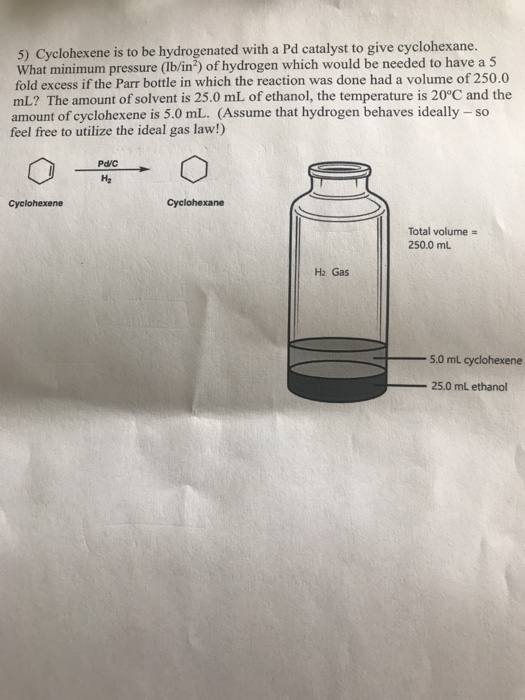 Solved 5) Cyclohexene is to be hydrogenated with a Pd | Chegg.com