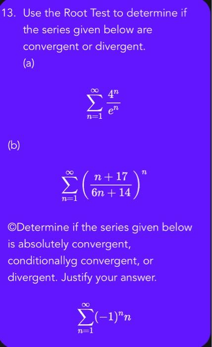 Solved 13. Use the Root Test to determine if the series | Chegg.com