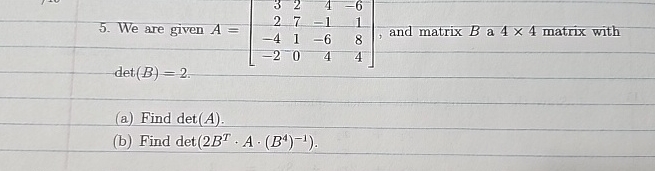 Solved We are given A=[324-627-11-41-68-2044], ﻿and matrix B | Chegg.com