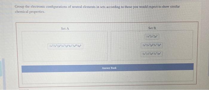 Solved Group the electronic configurations of neutral | Chegg.com