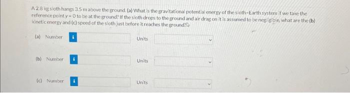 Solved A. 2.8 kg sioth hangs 3.5 m above the ground (a) What | Chegg.com