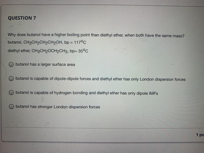 Solved QUESTION 7 Why does butanol have a higher boiling | Chegg.com