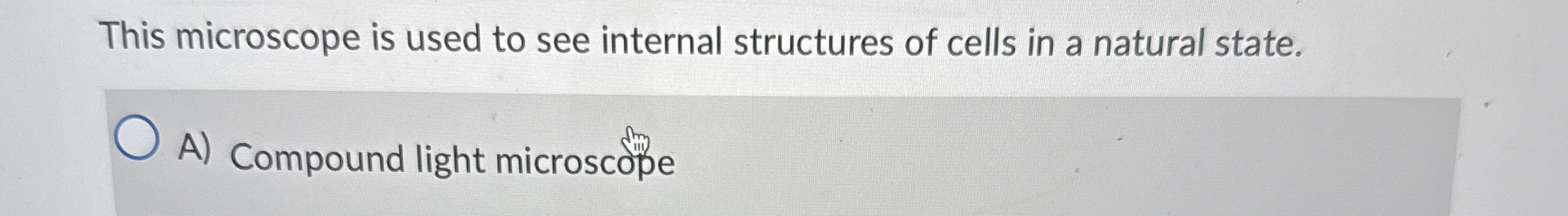 Solved This microscope is used to see internal structures of | Chegg.com