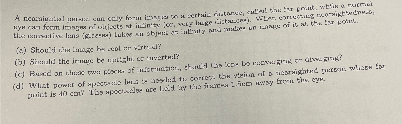 Solved A nearsighted person can only form images to a | Chegg.com