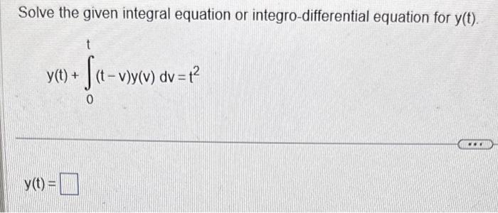 Solved Solve The Given Integral Equation Or 