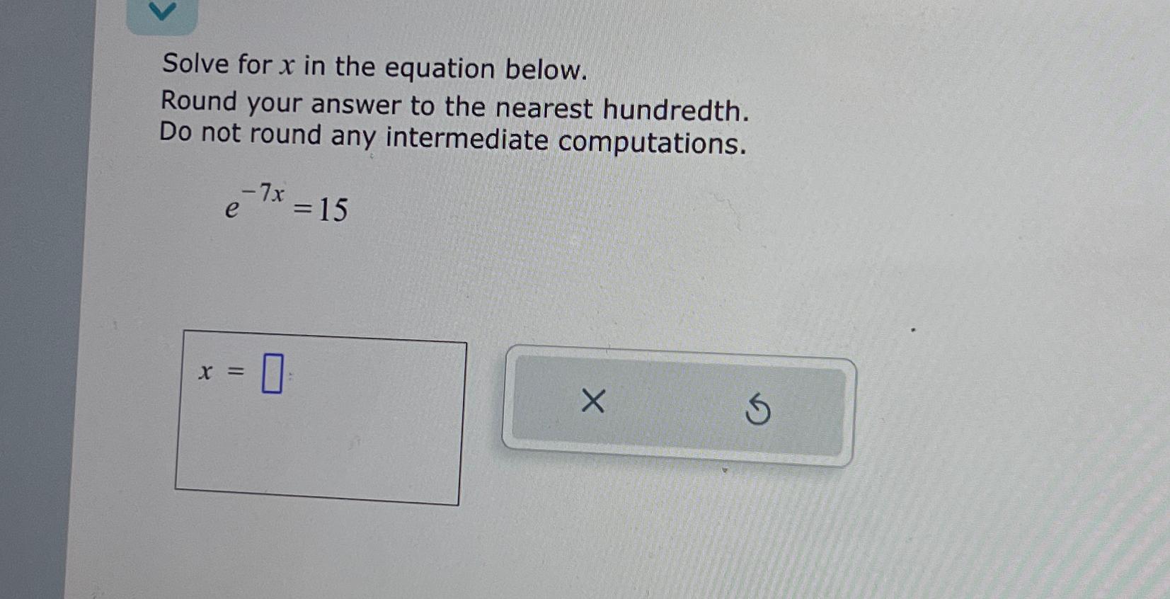 Solved Solve for x ﻿in the equation below.Round your answer | Chegg.com