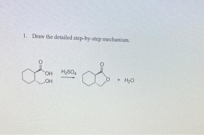 Solved 1. Draw the detailed step-by-step mechanism. +H2O | Chegg.com