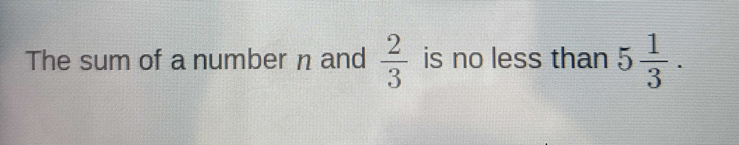 Solved The sum of a number n ﻿and 23 ﻿is no less than 513. | Chegg.com
