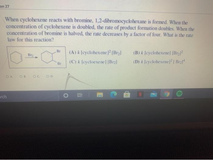 Solved on 27 When cyclohexene reacts with bromine, | Chegg.com