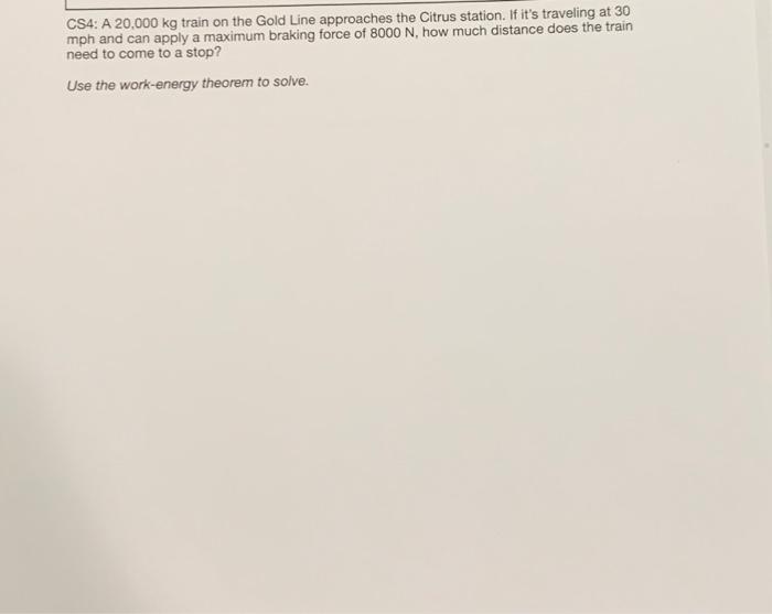 Solved CS4: A 20,000 kg train on the Gold Line approaches | Chegg.com