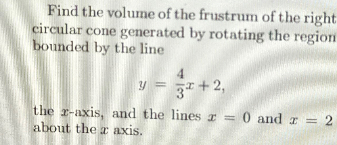 Solved Find the volume of the frustrum of the right circular | Chegg.com