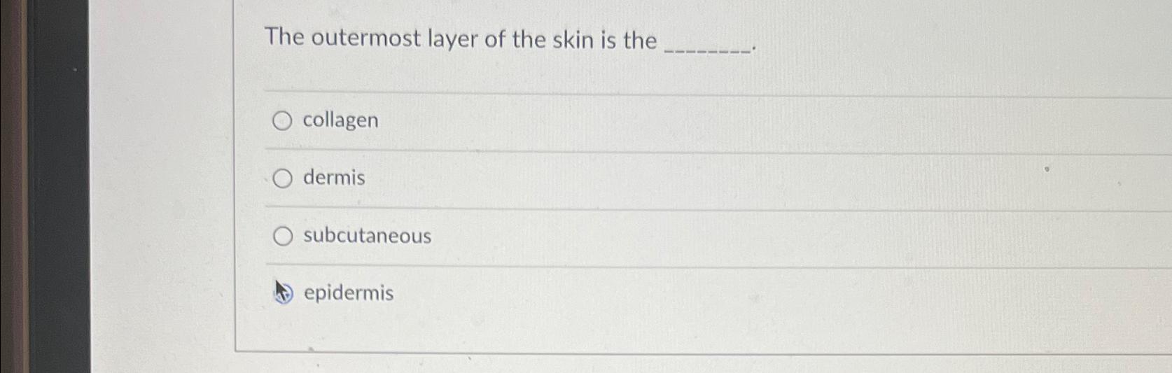 Solved The outermost layer of the skin is | Chegg.com