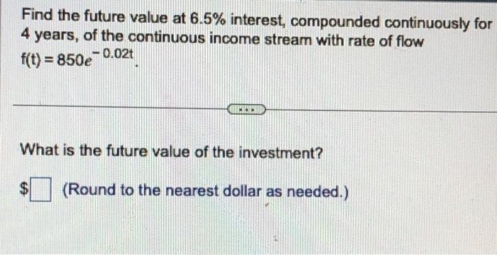 Solved Find the future value at 6.5% interest, compounded | Chegg.com