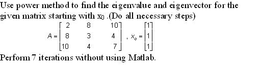 Solved Use power method to find the eigenvalue and | Chegg.com