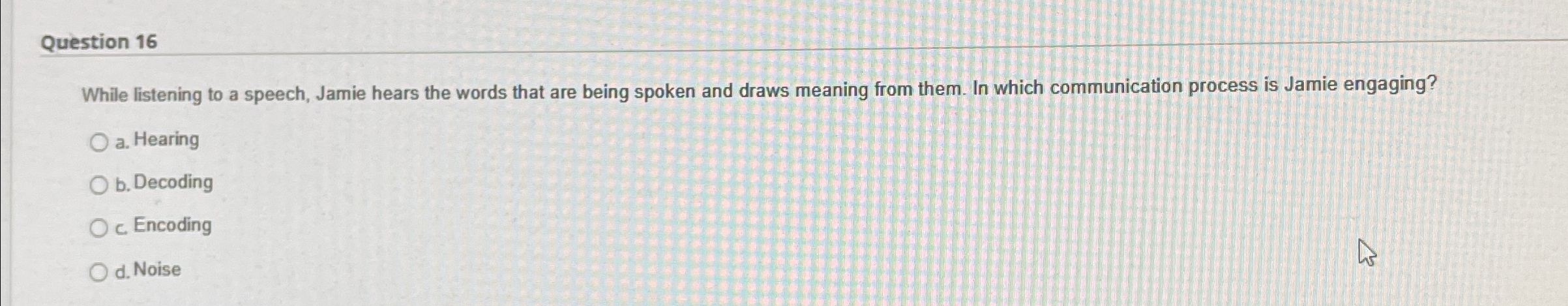 Solved Question 16While listening to a speech, Jamie hears | Chegg.com