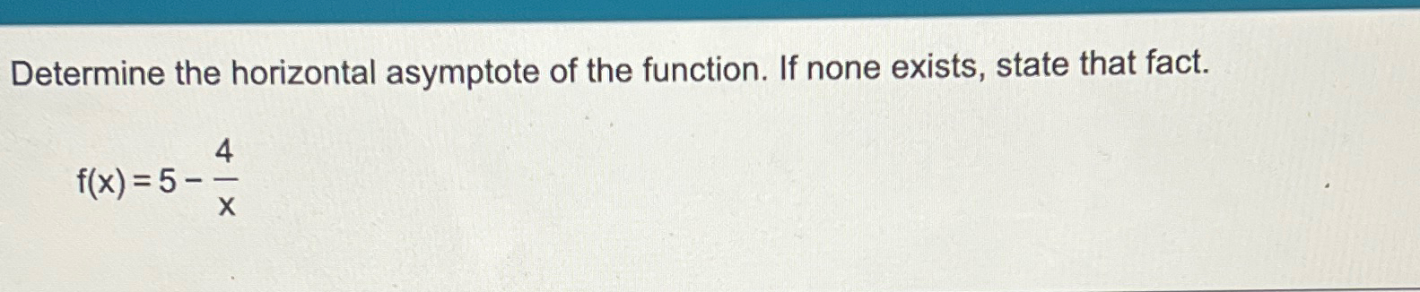 Solved Determine the horizontal asymptote of the function. | Chegg.com