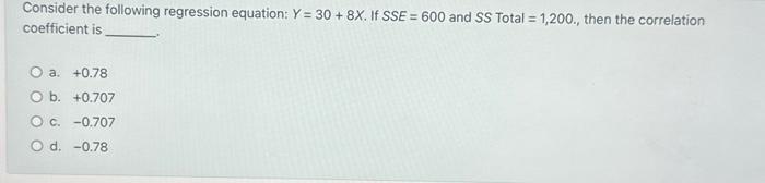 Solved Consider the following regression equation: Y=30+8X. | Chegg.com