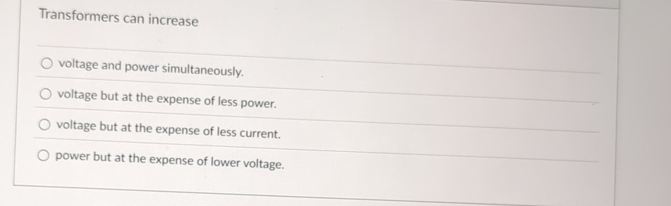 Solved Transformers can increaseq,voltage and power | Chegg.com